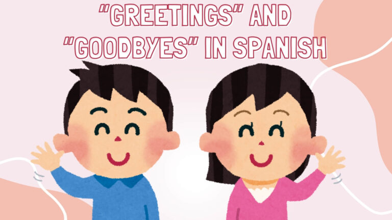 Greetings and Goodbyes to Remember - Let's Learn Spanish